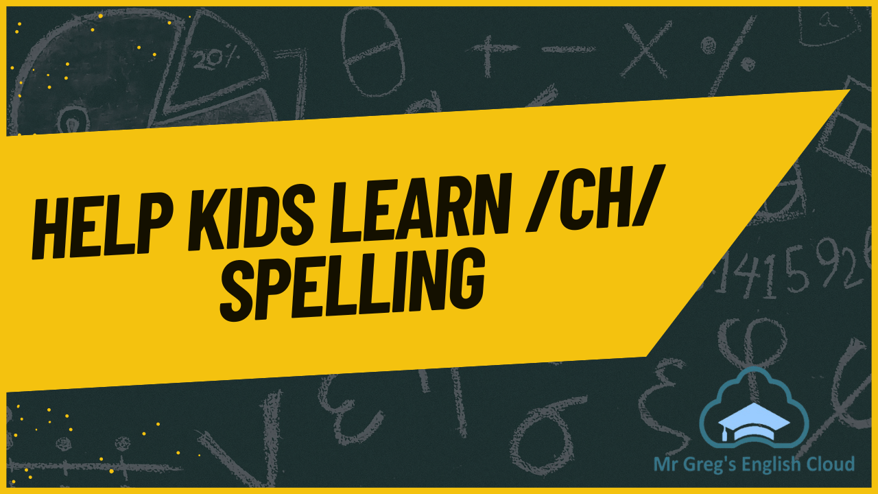 Help Kids Learn Ch Spelling Mr Greg S English Cloud