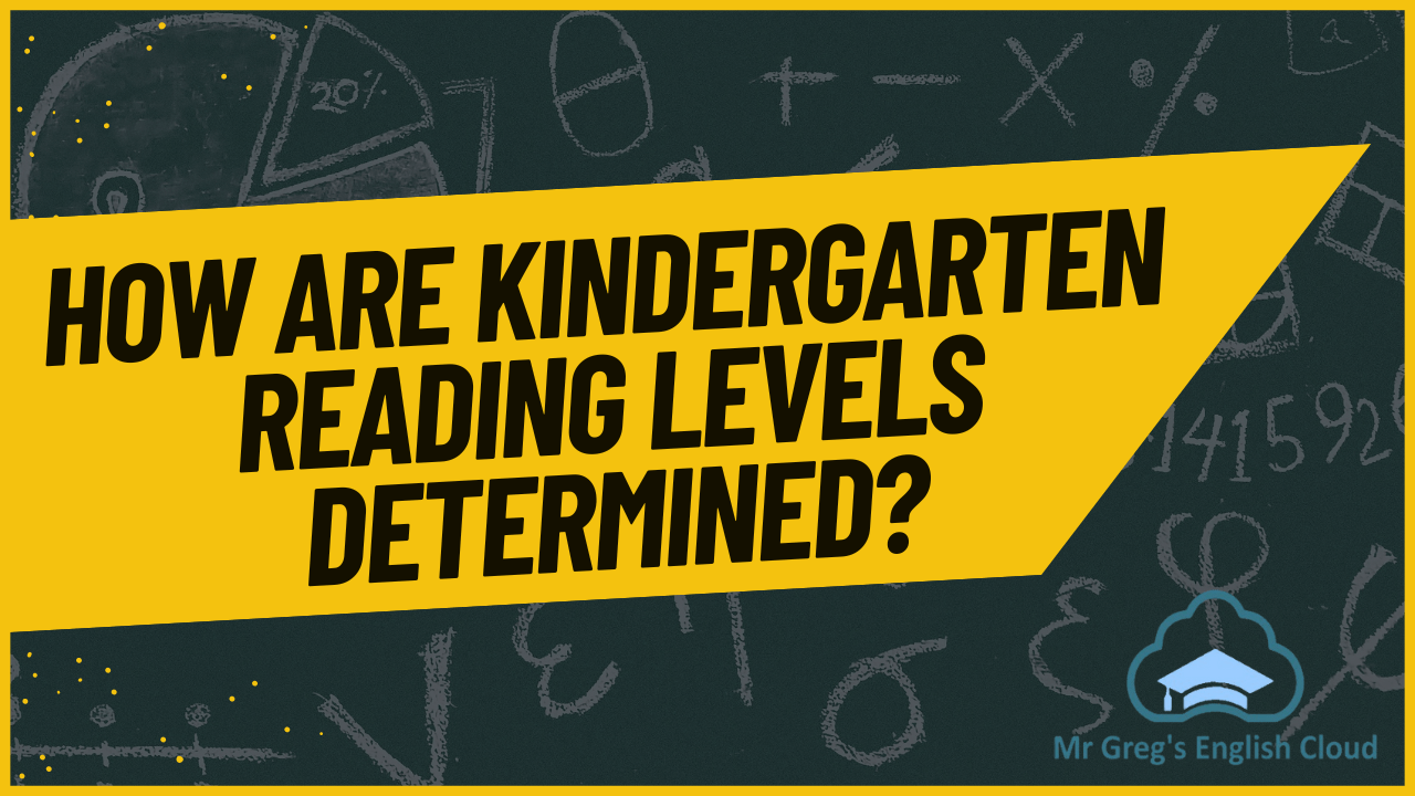 How Are Kindergarten Reading Levels Determined? - Mr. Greg's English Cloud
