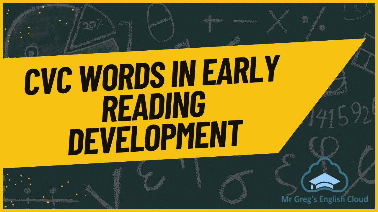 CVC Words in Early Reading Development - Mr. Greg - English Teacher