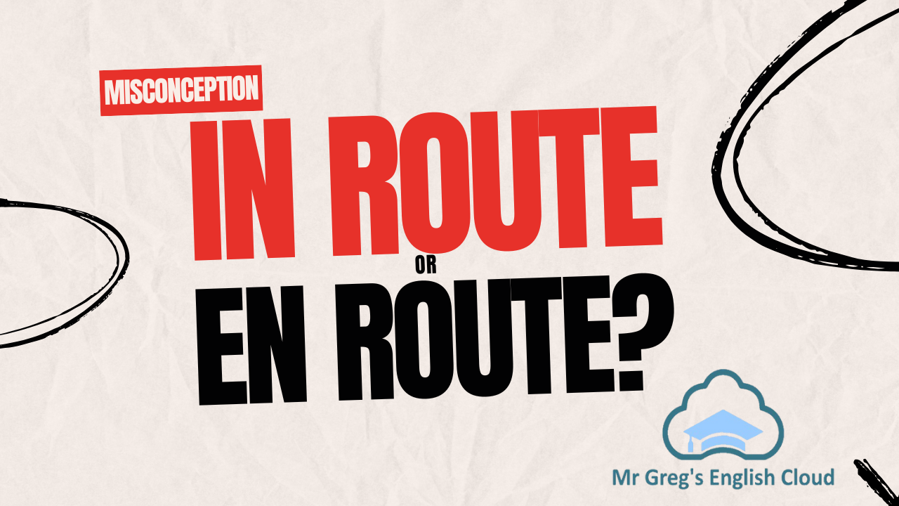 In Route or En Route? Which One is Correct? - Mr. Greg