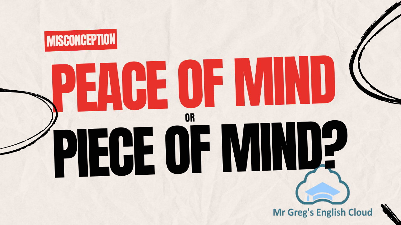 Peace of Mind or Piece of Mind? Which Is Correct? - Mr. Greg