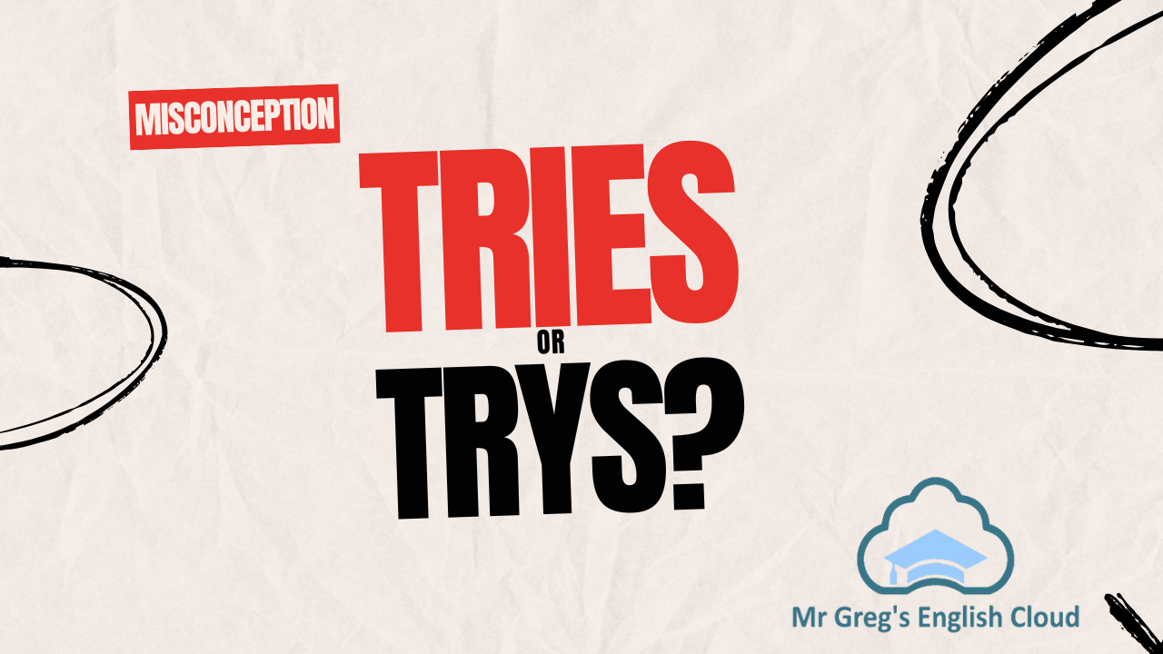 Tries or Trys? - Mr. Greg - English Teacher