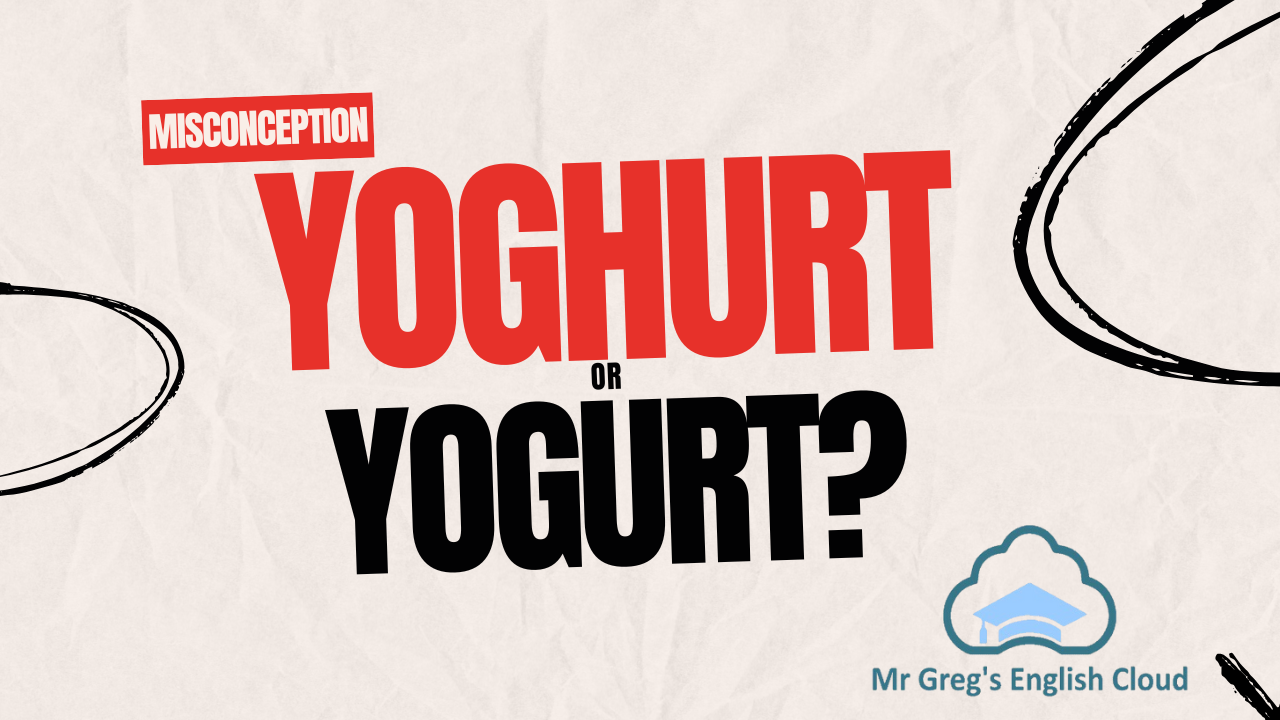 Yoghurt or Yogurt? Which to Use? - Mr. Greg - English Teacher