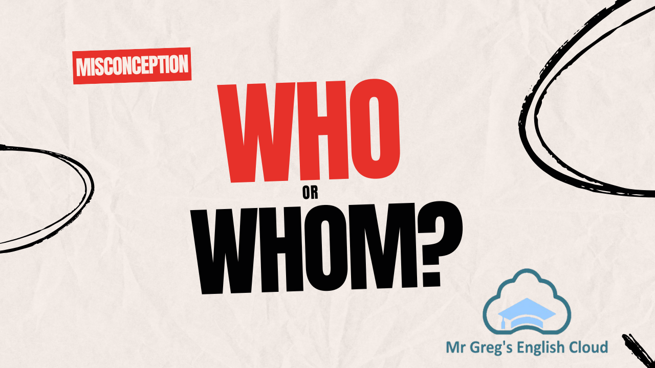 Who or Whom? Which Should You Use? - Mr. Greg