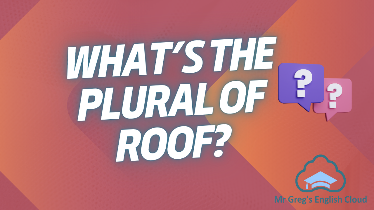 What’s the Plural of Roof? - Mr. Greg